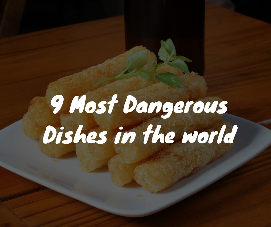 9 Most Dangerous Foods in the World - Globelink.co.uk